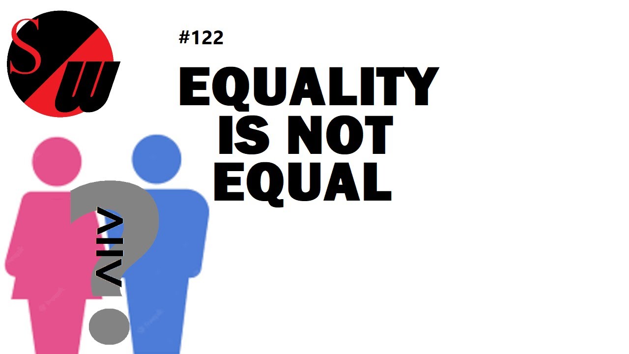 #122 - Equality Is Not Equal - YouTube