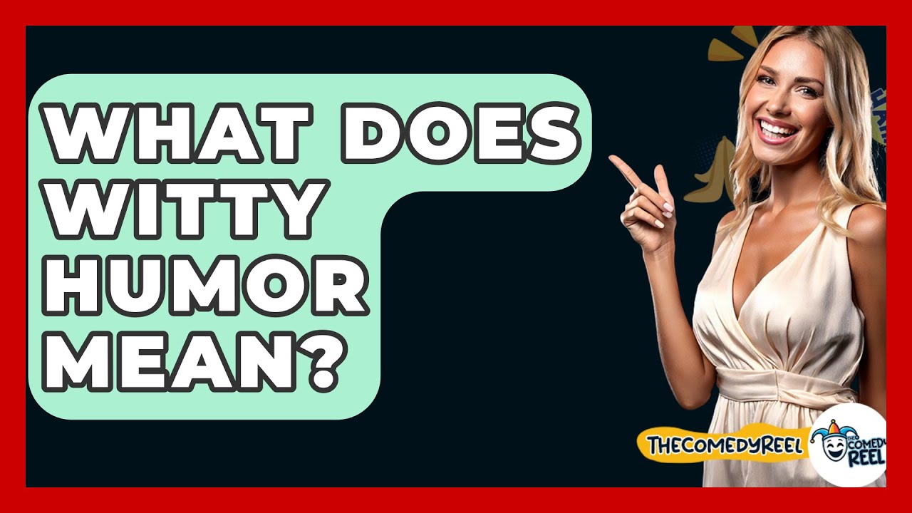 What Does Witty Humor Mean? - The Comedy Reel - YouTube