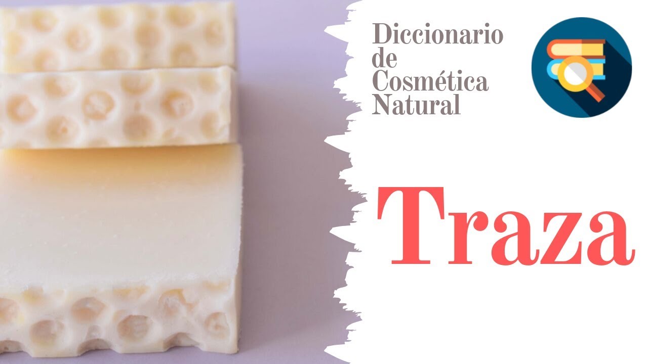 ¿Qué es la TRAZA? | 📚 DICCIONARIO DE COSMÉTICA NATURAL - YouTube