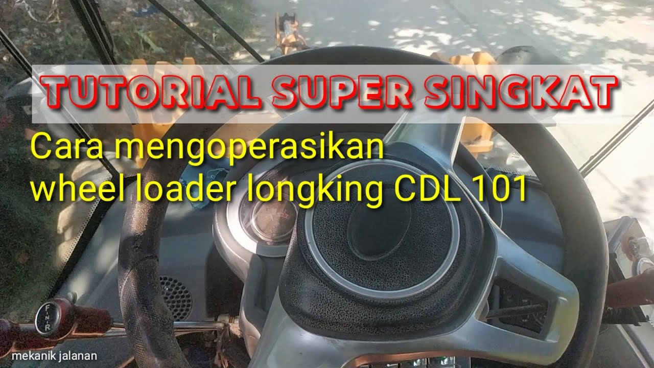 CARA CEPAT MENGOPERASIKAN WHEEL LOADER LONGKING CDL 101 - YouTube