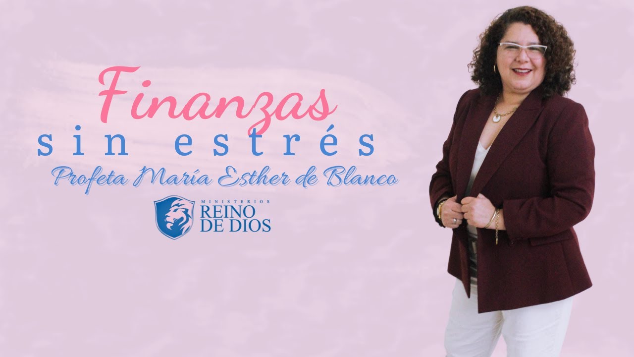FINAZAS SIN ESTRÉS, por Profeta María Esther de Blanco Najarro - YouTube