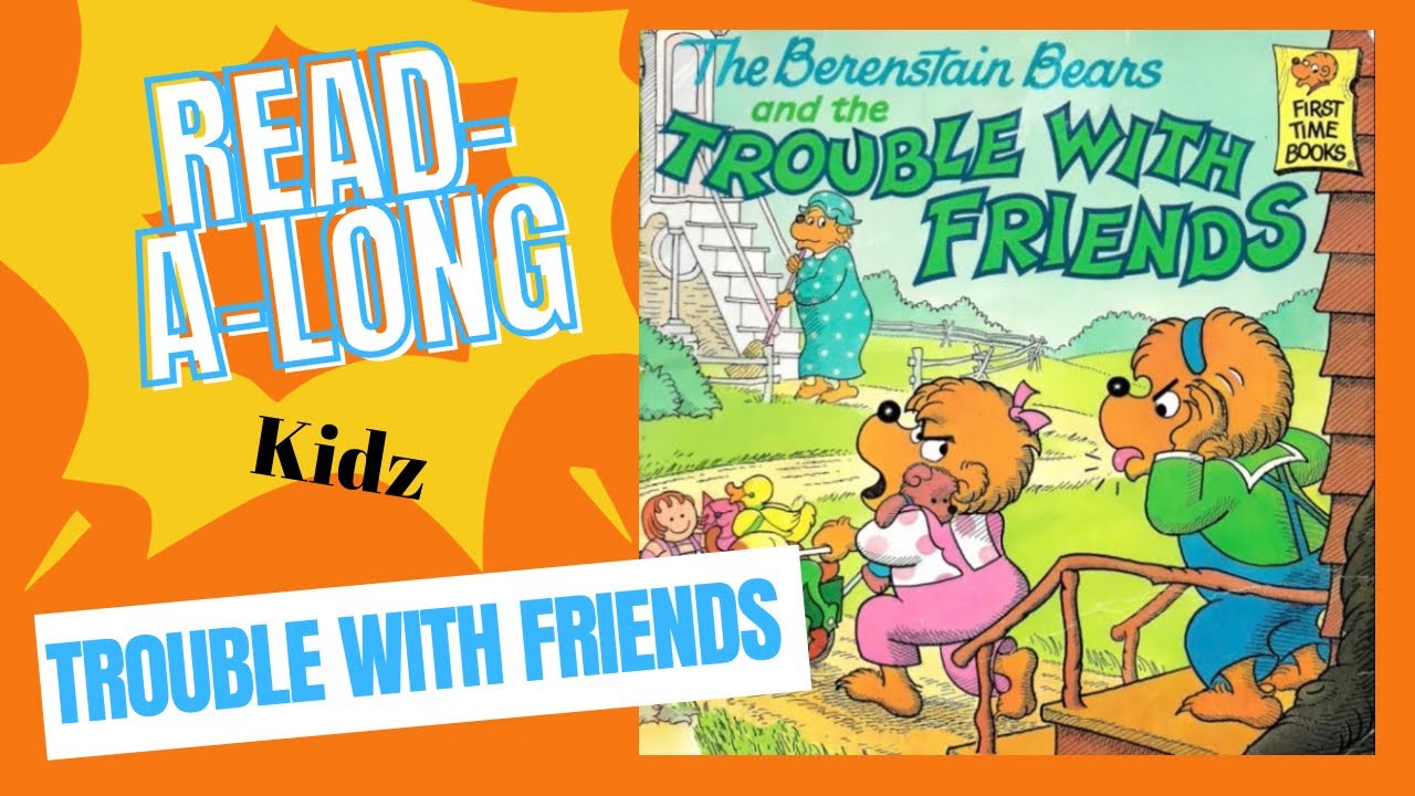 The Berenstain Bears And The Trouble With Friends - YouTube