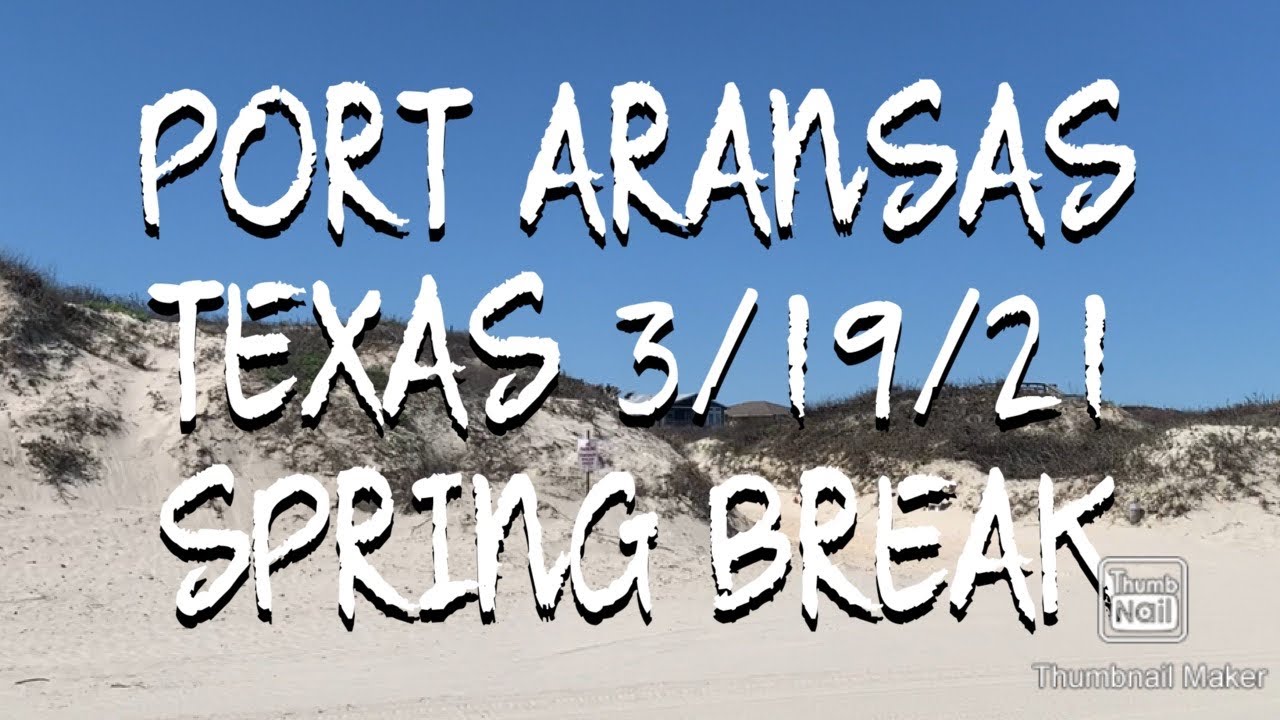 Port Aransas, Texas 3/19/21 SPRING BREAK - YouTube