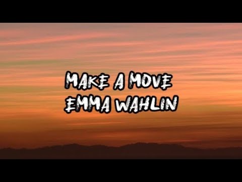 Make A Move - EMMA WAHLIN（lyrics） - YouTube