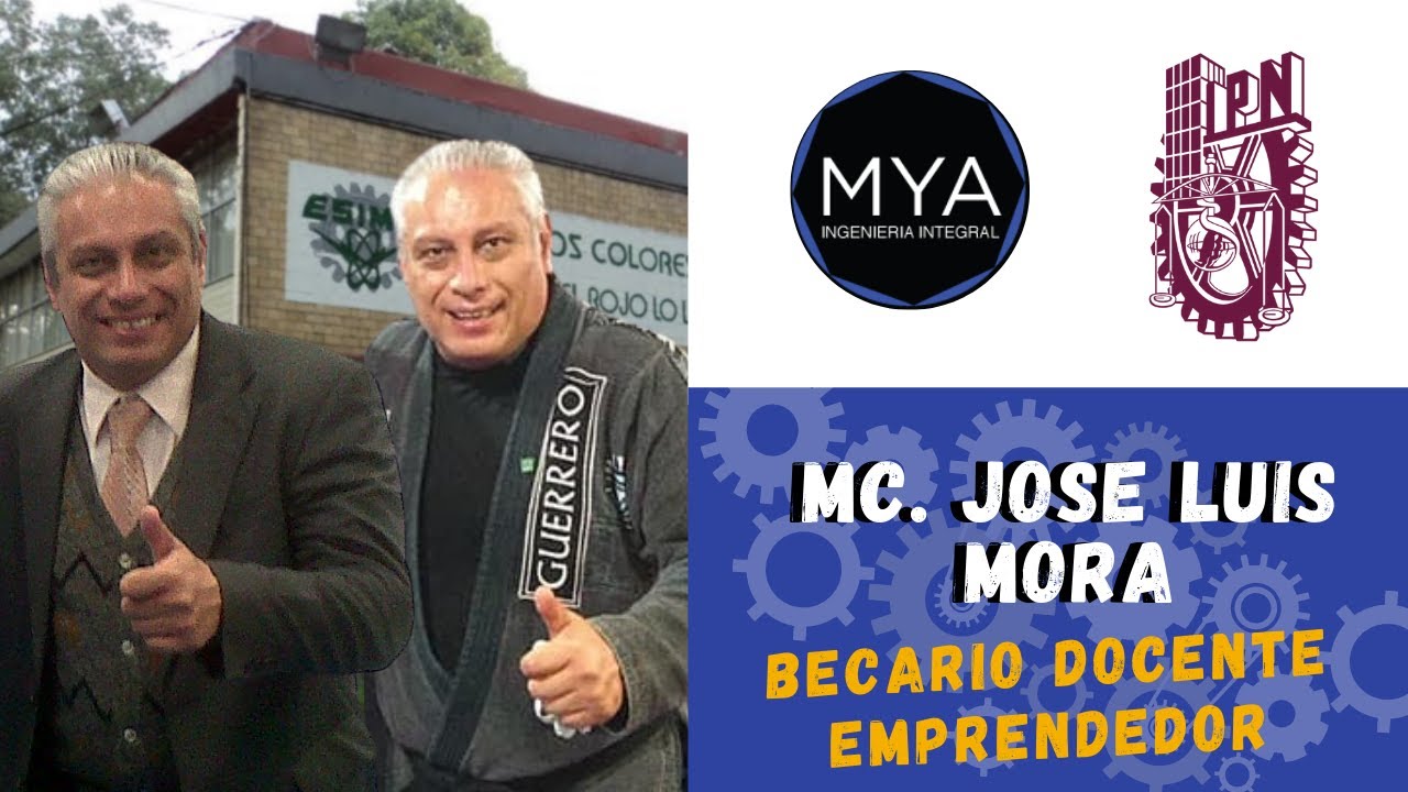 M.C. JOSE LUIS MORA – BECARIO DOCENTE Y EMPRENDEDOR - YouTube