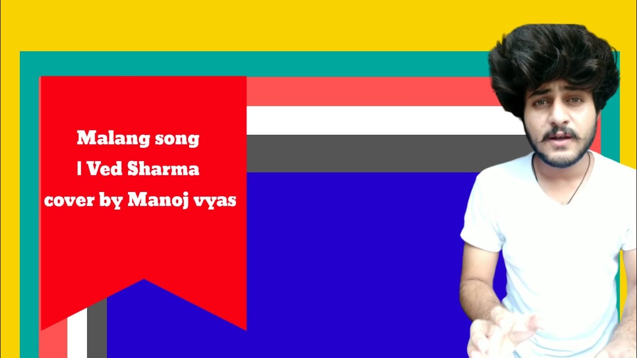 Malang song | Ved Sharma | cover by Manoj vyas - YouTube