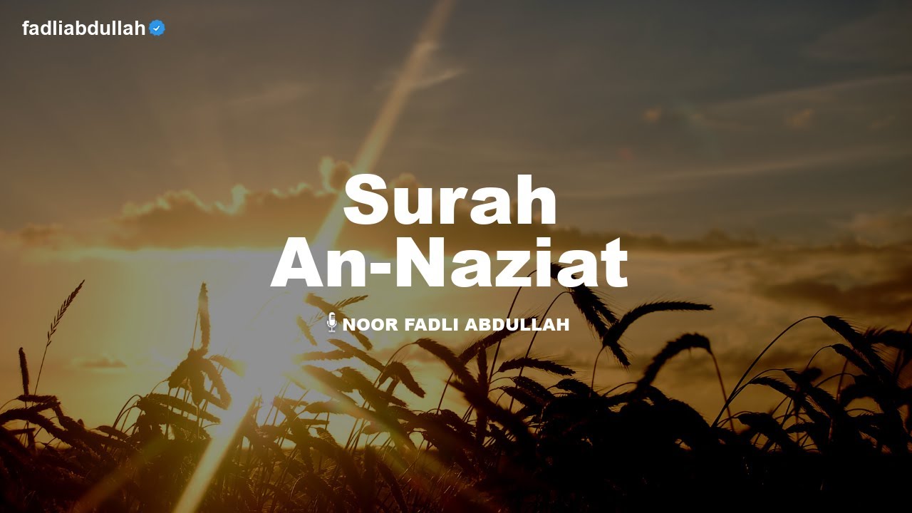 SURAH AN-NAZIAT JUZ 30 (FULL VERSION) | RECITER : NOOR FADLI ABDULLAH ...