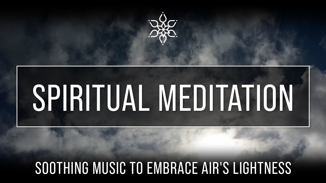 Spiritual Meditation: Soothing Music to Embrace Air's Lightness - YouTube