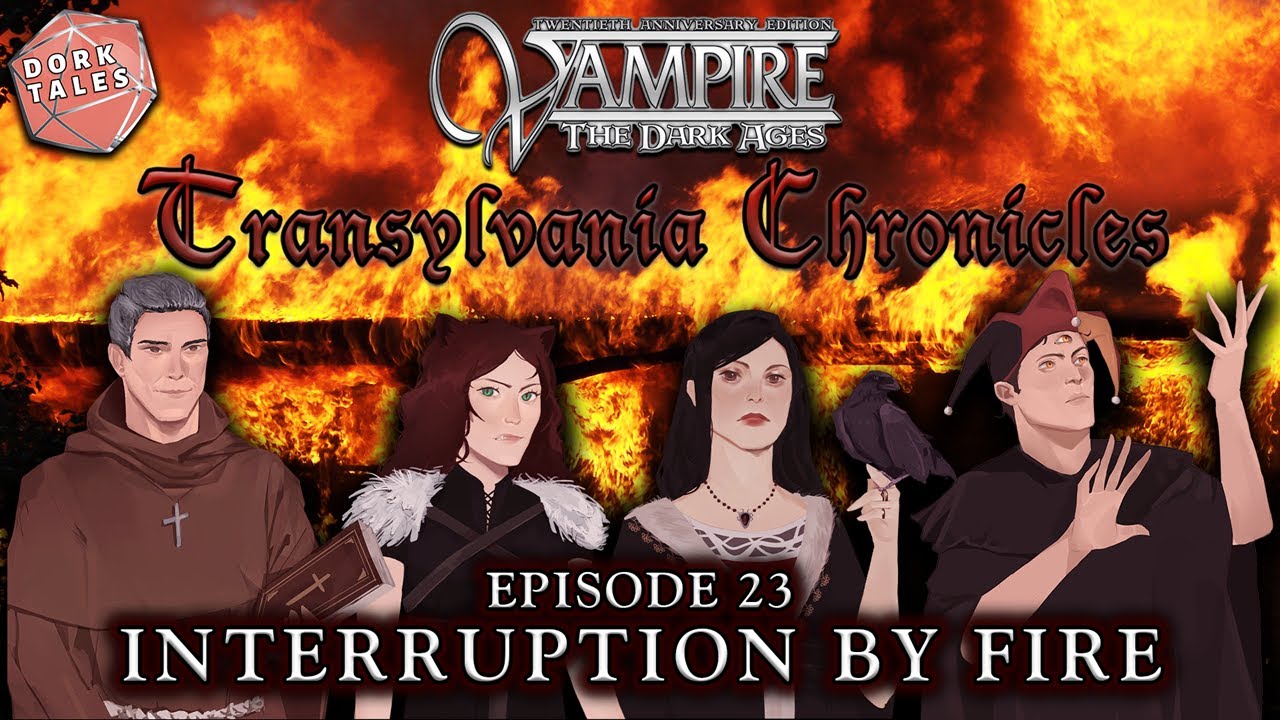 Vampire the Masquerade: Transylvania Chronicles | Episode 23: Interruption by Fire - YouTube