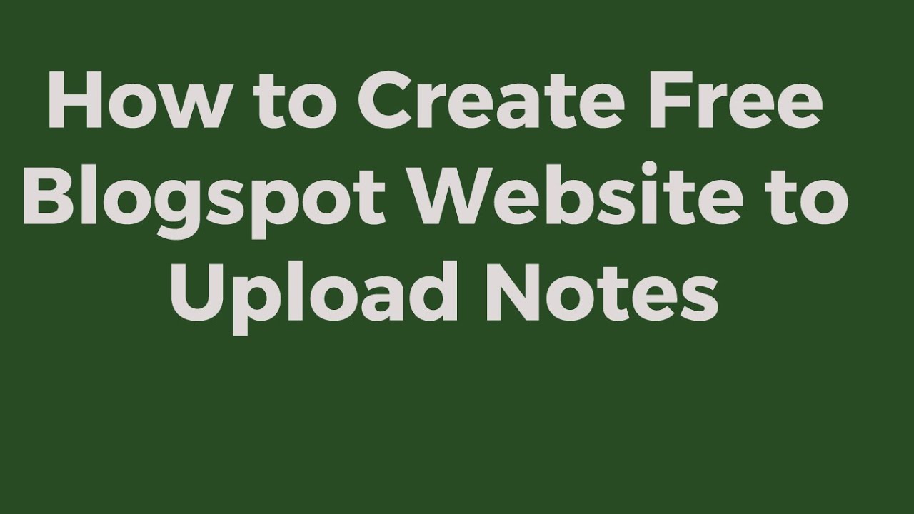 How to Create Free Blogspot Website to Upload Notes - YouTube