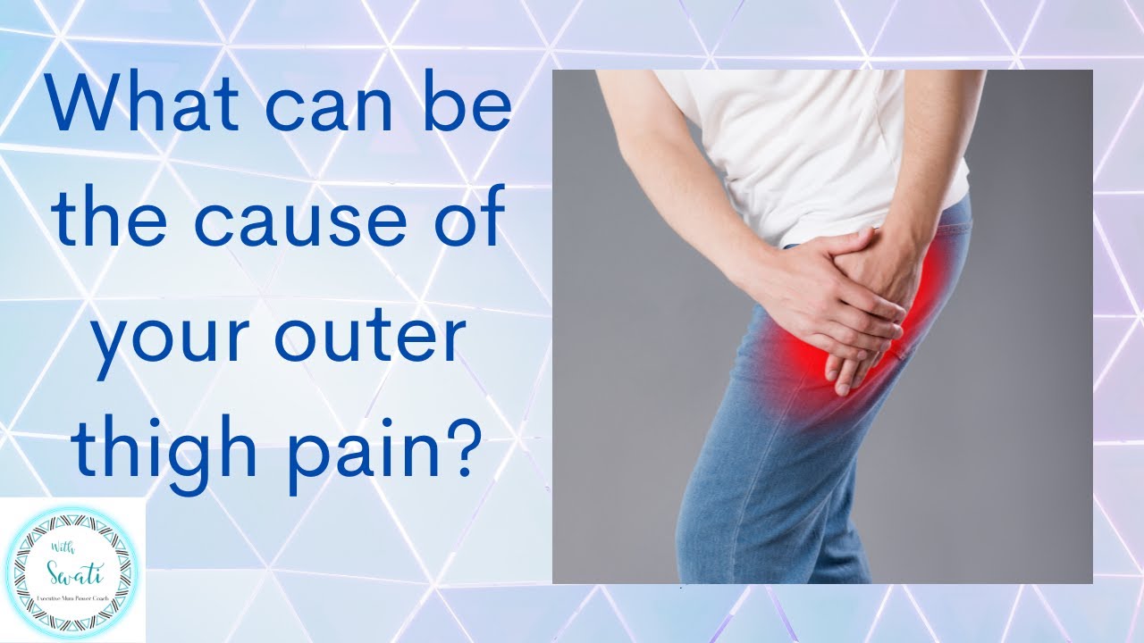 What Can Be The Cause Of Your Outer Thigh Pain YouTube what-can-be-the-cause-of-your-outer-thigh-pain-youtube