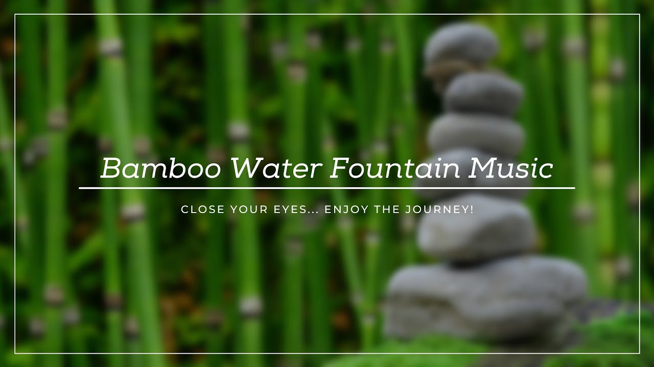 Bamboo Water Fountain Relaxing Music at Dominic Wright blog