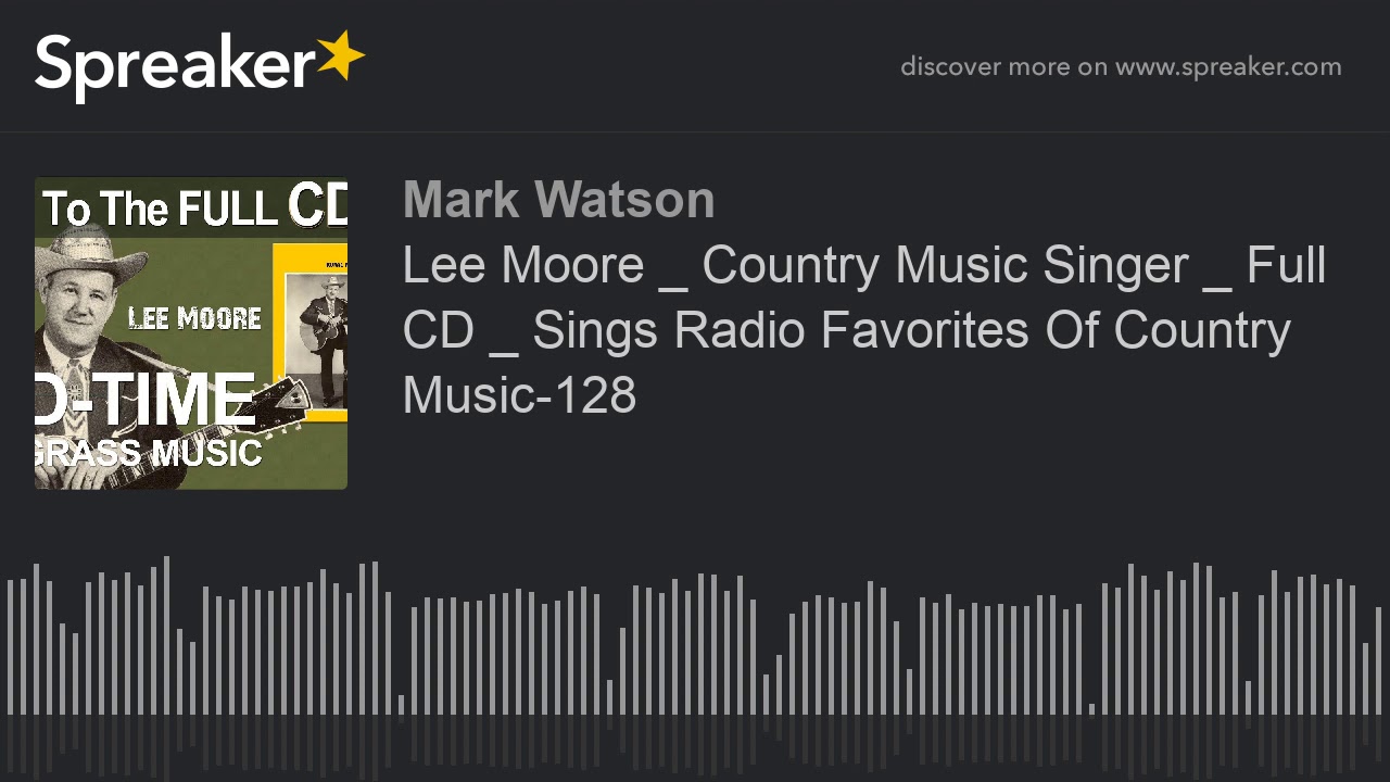 Lee Moore _ Country Music Singer _ Full CD _ Sings Radio Favorites Of ...