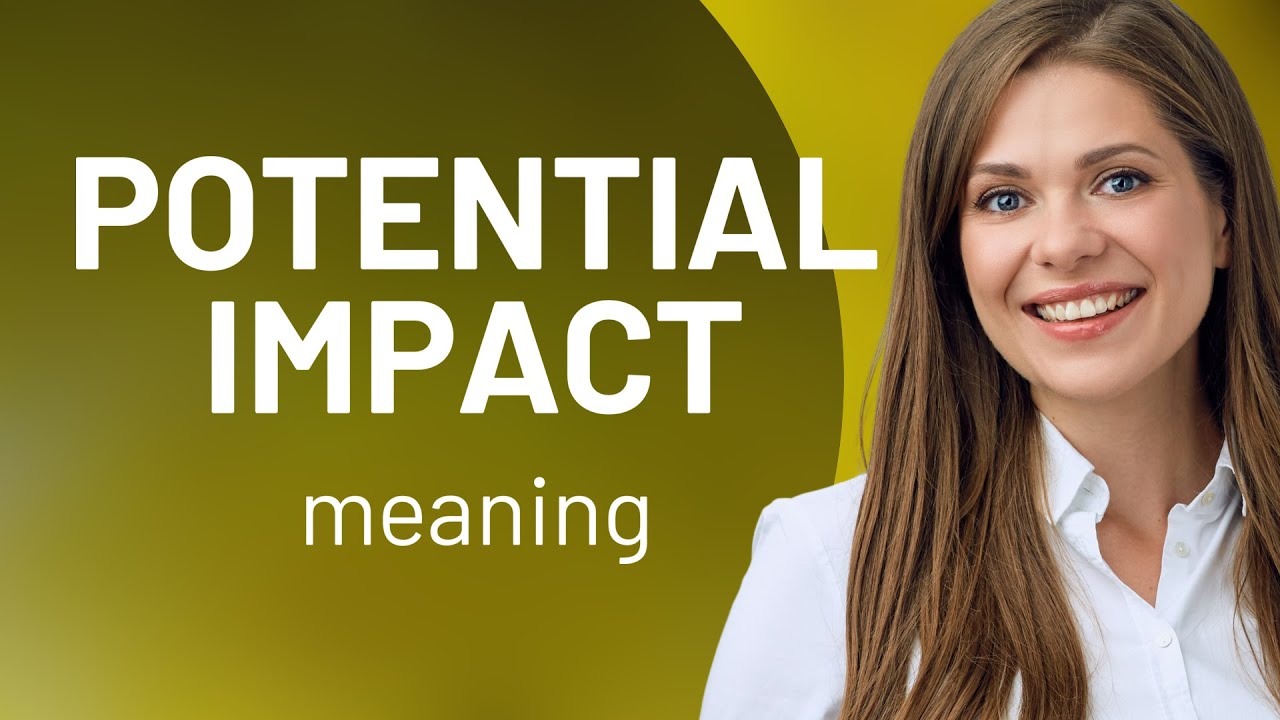 Unlocking the Meaning: "Potential Impact" Explained - YouTube