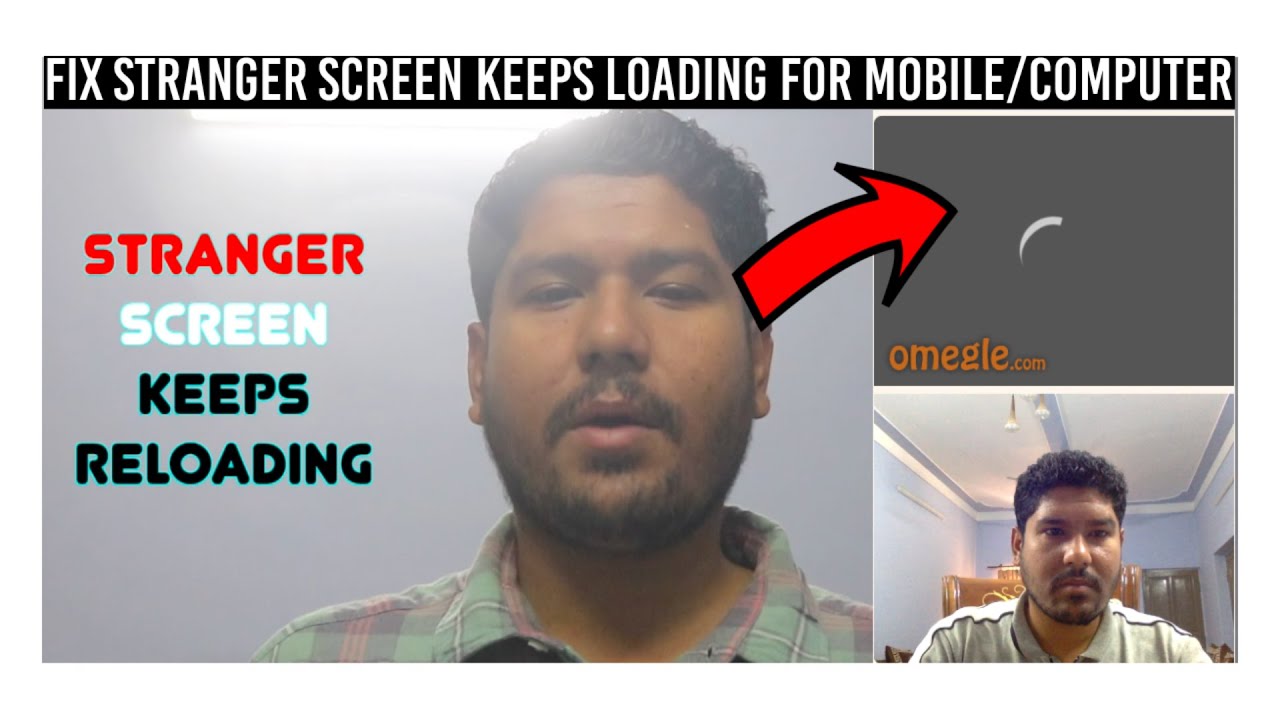 Fix Omegle Stranger Video Keeps loading Problem For Pc/Computer/Android ...