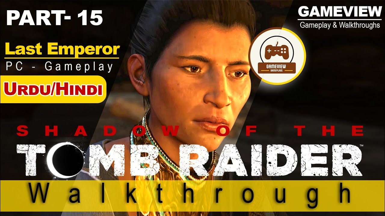 Shadow of the Tomb Raider Part 15 | Last Emperor | Shadow of Tomb ...