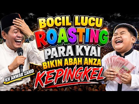 KH ANWAR ZAHID TERBARU | bocil lucu roasting para kyai bikin abah anza dan jamaah kepingkel-pingkel