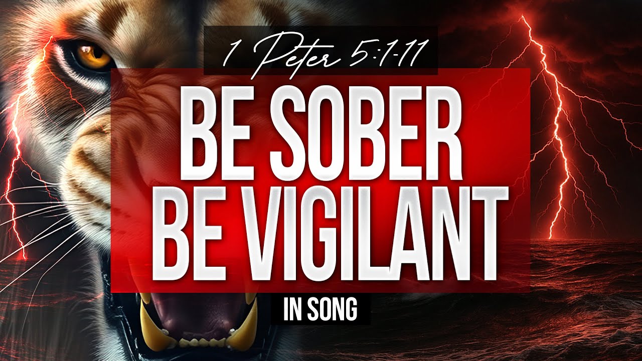 Be Sober, Be Vigilant | 1 Peter 5 in Song - YouTube