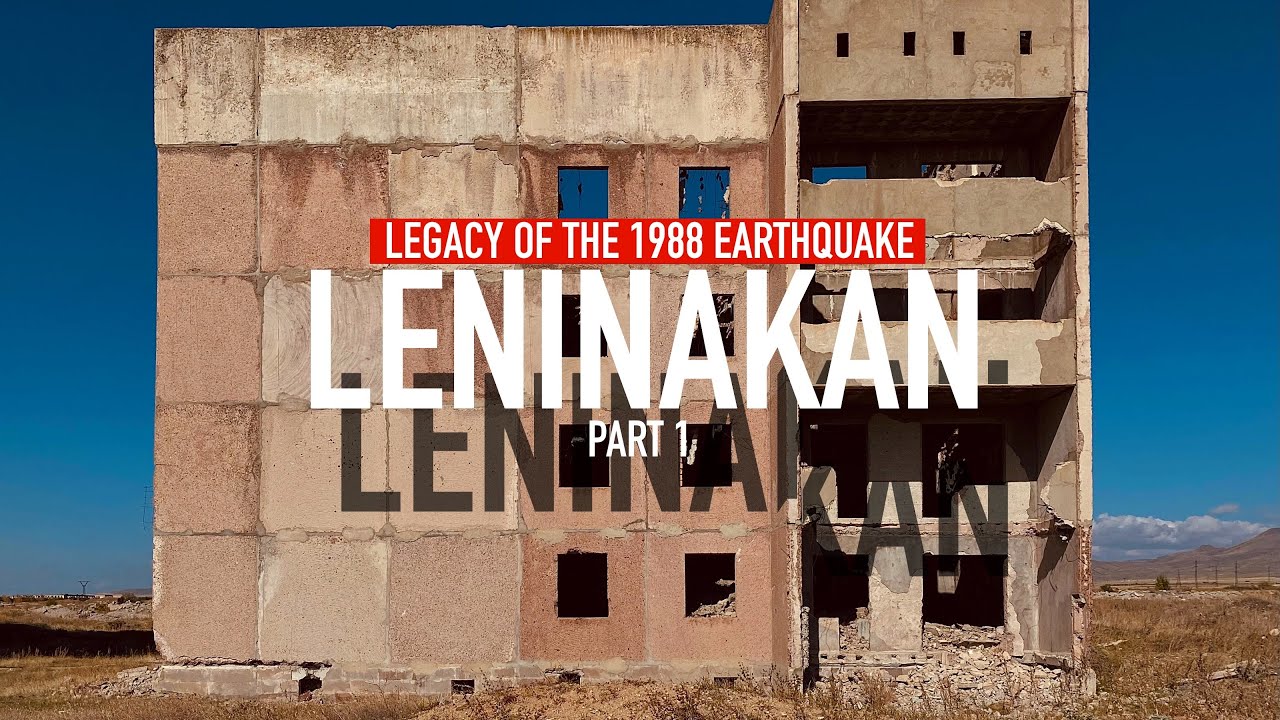 Walking Tour LENINAKAN (GYUMRI. Armenia) LEGACY OF THE 1988 EARTHQUAKE ...