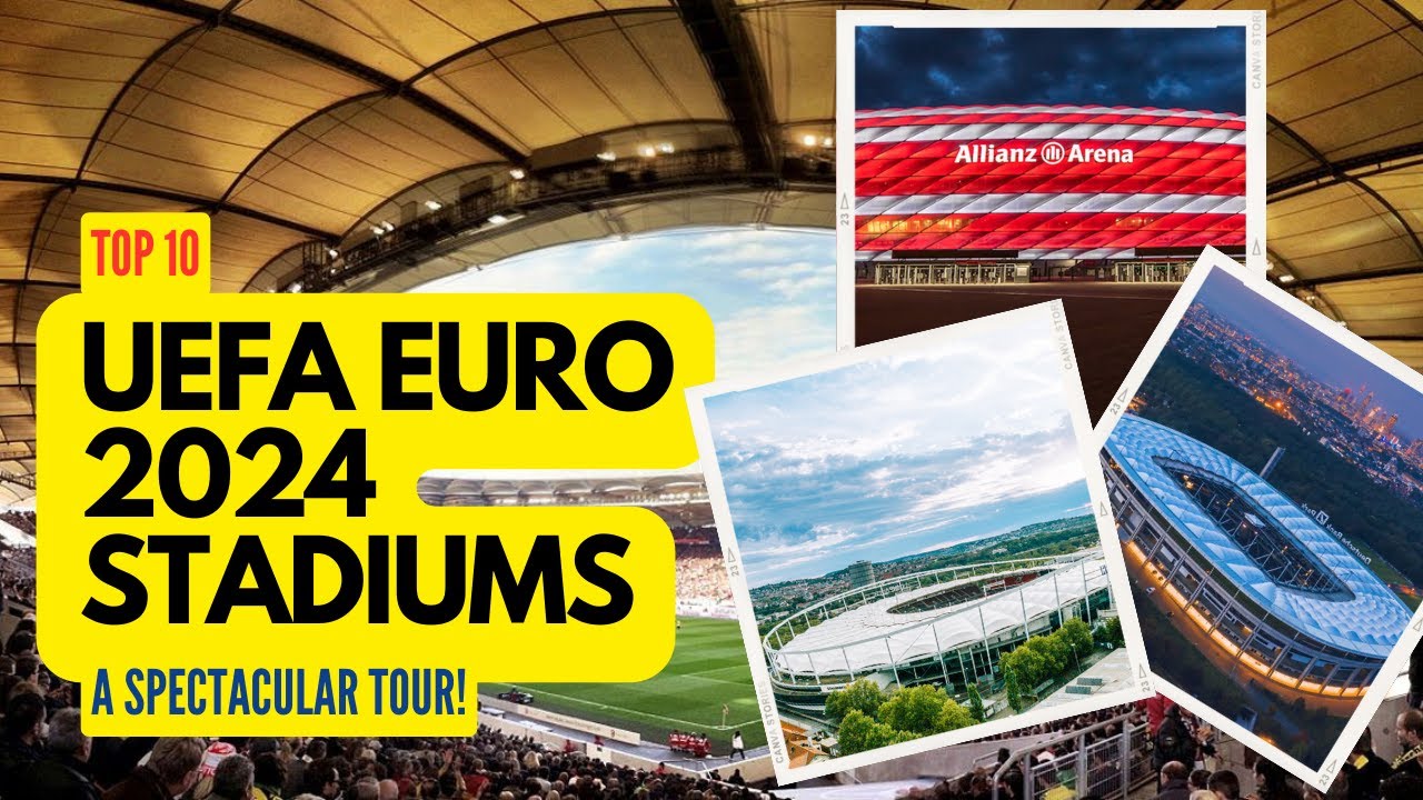 Top 10 UEFA Euro 2024 Stadiums - A Spectacular Tour! - YouTube