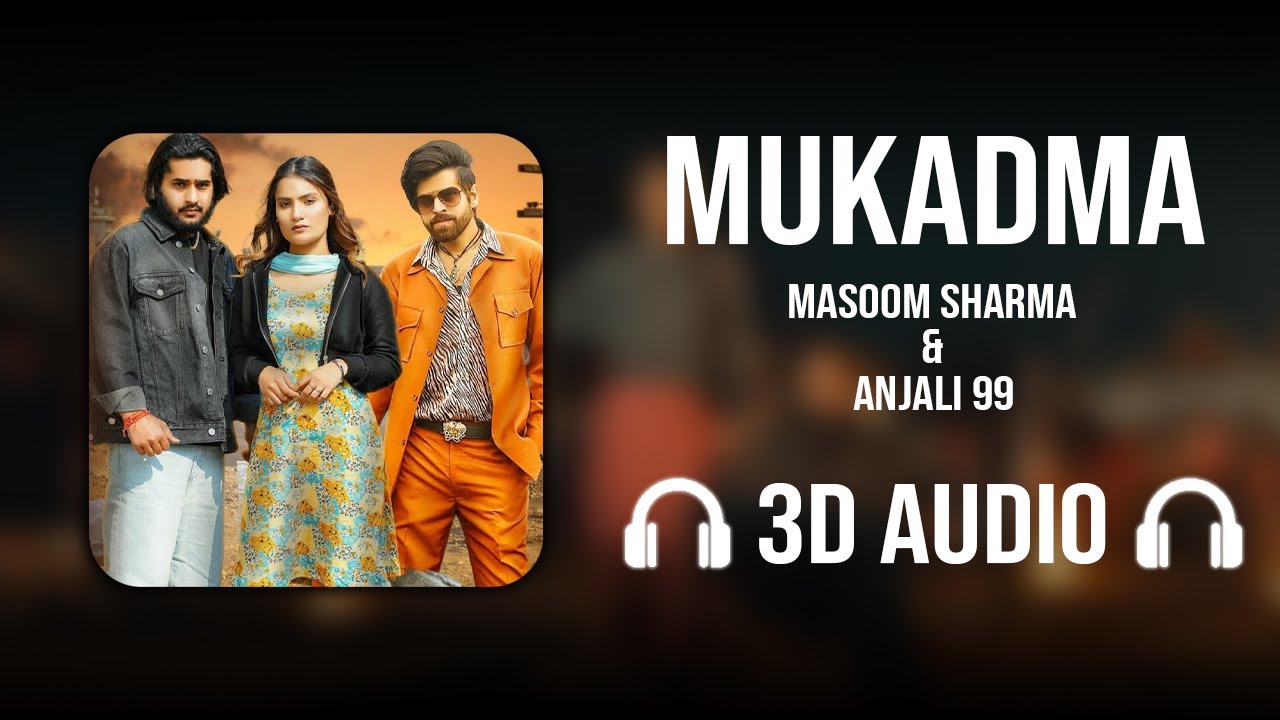 Mukadma (3D AUDIO) - Masoom Sharma | Anjali 99 | Pinna - YouTube