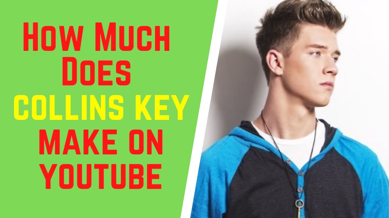 How Much Does Collins Key Make On YouTube - YouTube