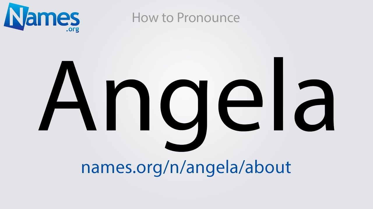How to Pronounce Angela - YouTube