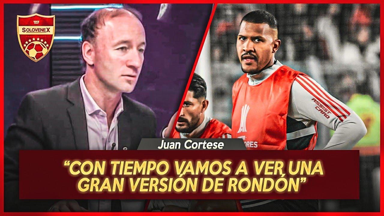 JUAN CORTESE: ''CON TIEMPO VAMOS A VER UNA GRAN VERSIÓN DE RONDÓN ...
