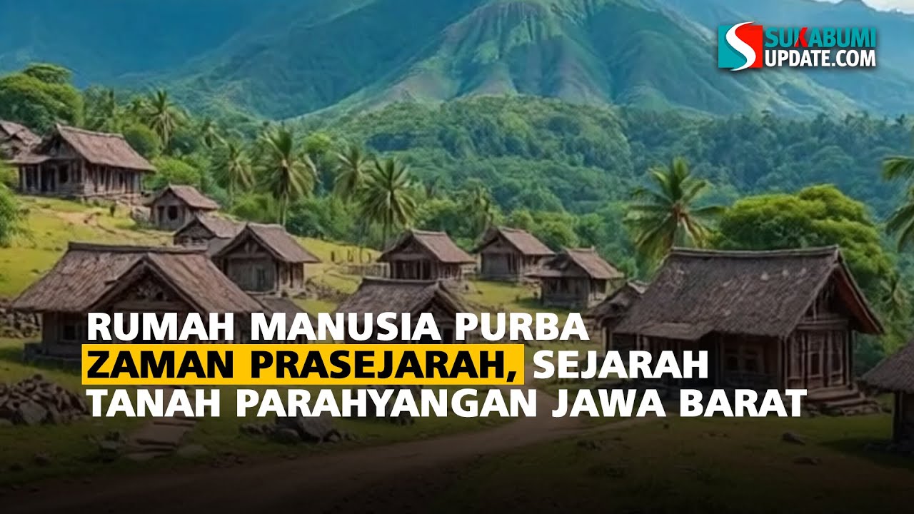 Rumah Manusia Purba Zaman Prasejarah, Sejarah Tanah Parahyangan Jawa ...