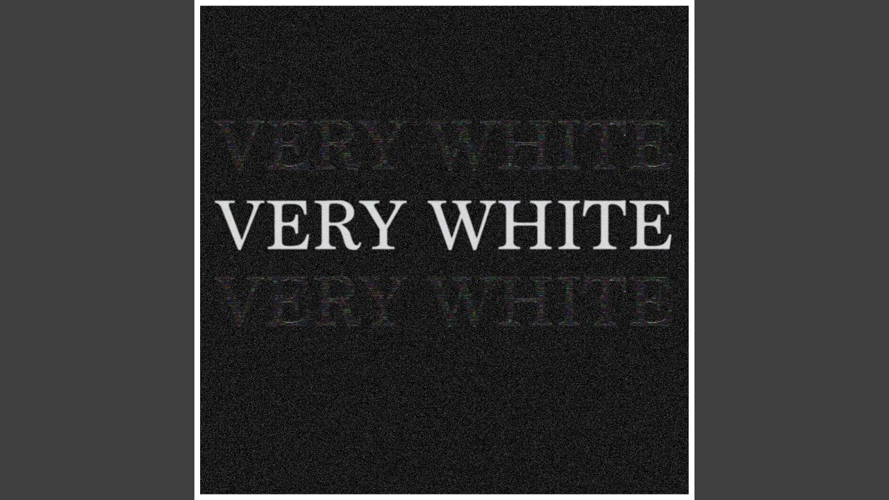 Very White - YouTube
