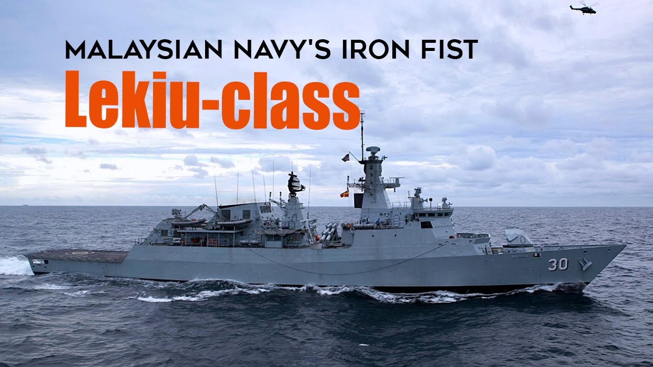 Lekiu-class Frigate: Malaysian Navy's Iron Fist - YouTube