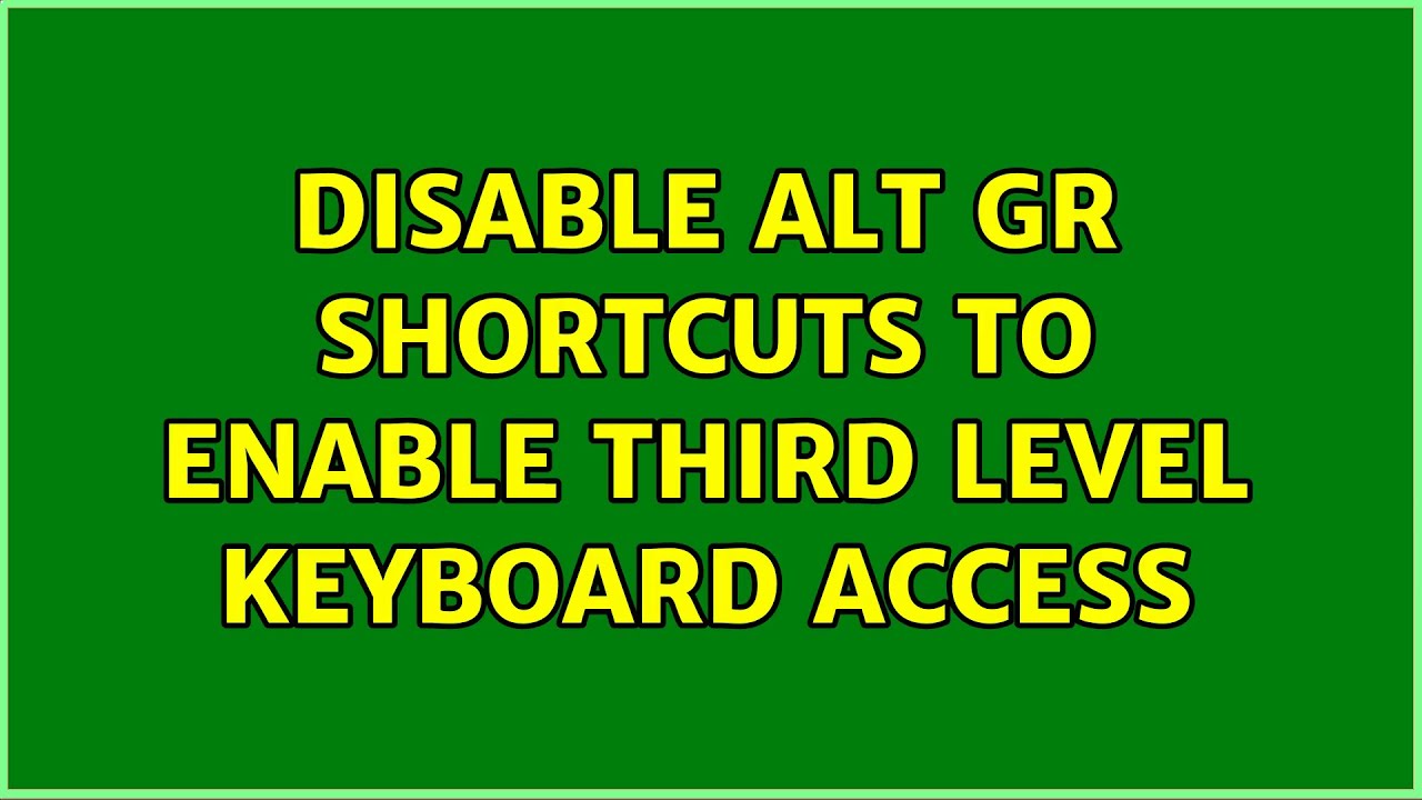 Disable Alt Gr Shortcuts To Enable Third Level Keyboard Access YouTube