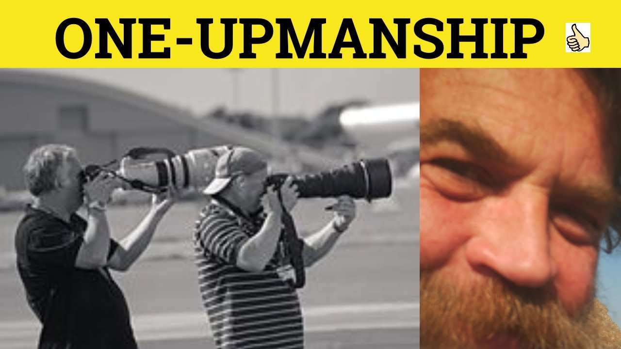 🔵 One-Upmanship - One Upmanship Meaning - Oneupmanship Examples - One ...