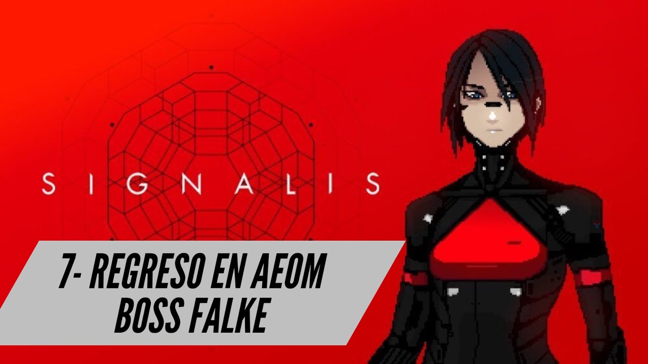 Signalis Regreso a AEOM BOSS FALKE (final verdadero) - YouTube