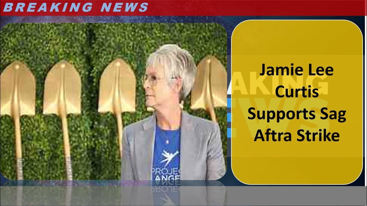 Jamie Lee Curtis Supports Sag Aftra Strike | English News - YouTube