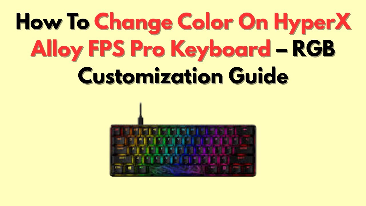 How To Change Color On HyperX Alloy FPS Pro Keyboard – RGB ...