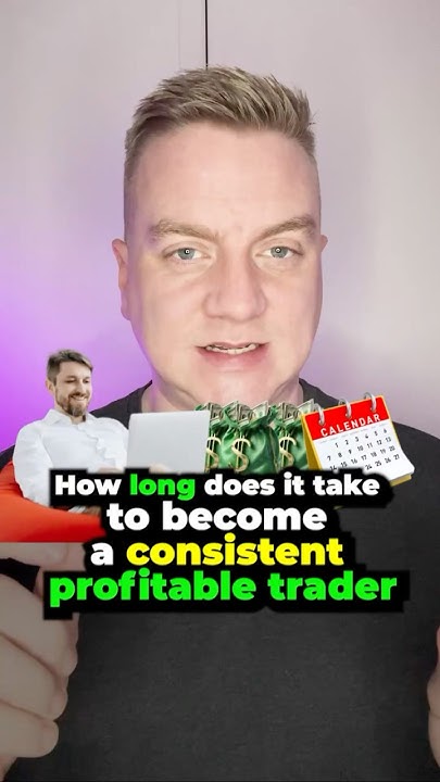 How long will it take for you to become a consistent profitable trader? - YouTube