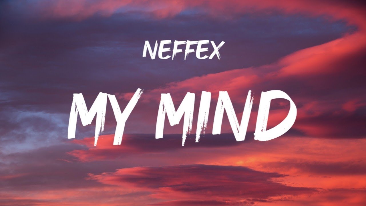 NEFFEX - My Mind (Lyrics) - YouTube