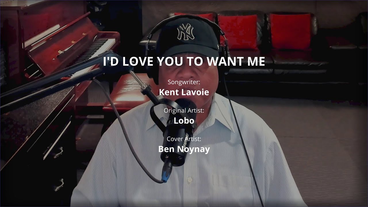 I'D LOVE YOU TO WANT ME - by Lobo (Cover by Ben Noynay) - YouTube