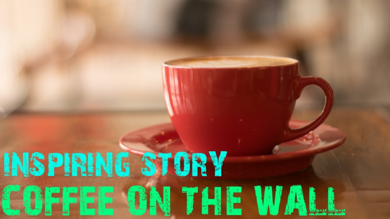 Coffee On The Wall | Short Motivational Story | Short Story #196 ...