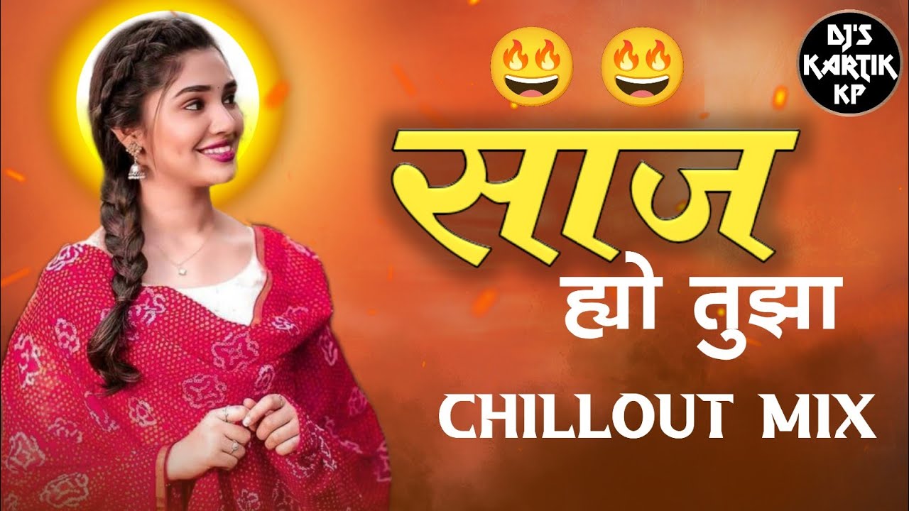 Saaj Hyo Tujha | Chillout Mix | Dj Akshay Anj x Saurabh Digras Remix ...