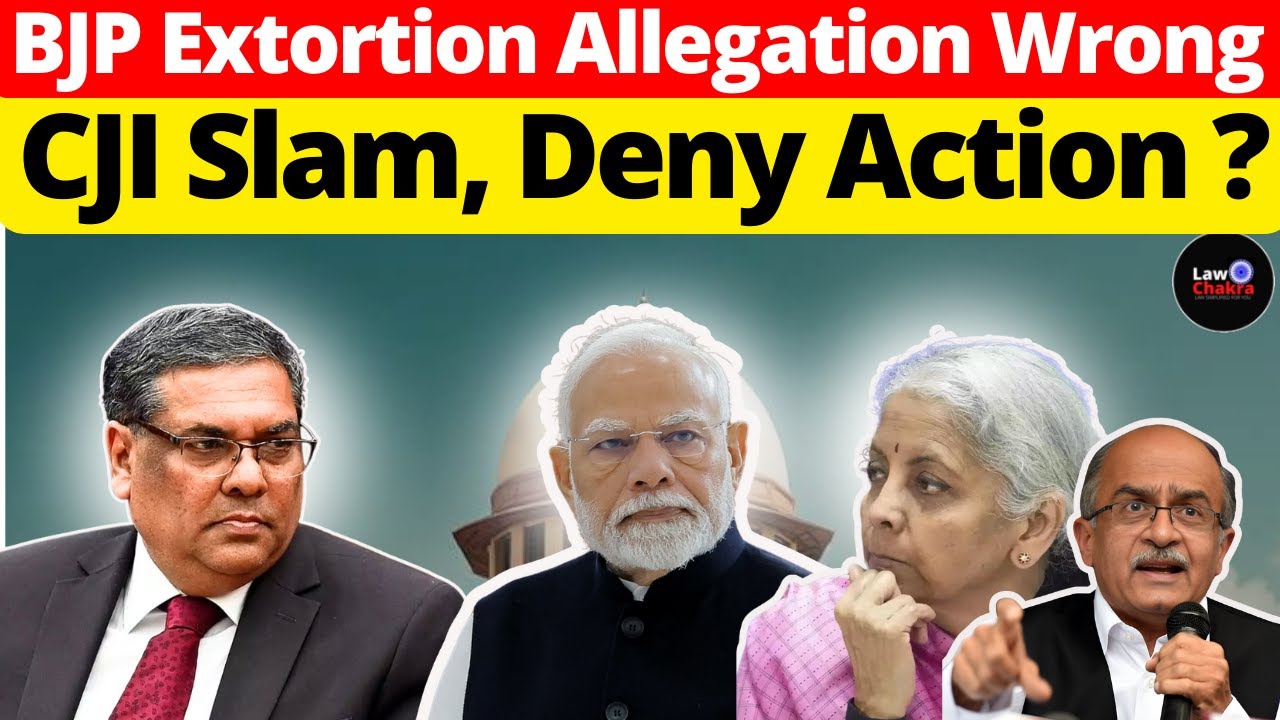 BJP Extortion Allegation Wrong; CJI Slam, Deny Action? #lawchakra # ...
