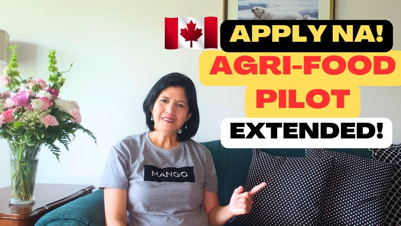 AGRI-FOOD PILOT PROGRAM EXTENDED | PATHWAY FOR PERMANENT RESIDENCE IN ...