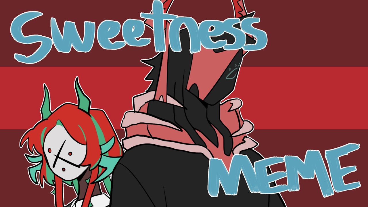 Sweetness │ Animation meme - YouTube