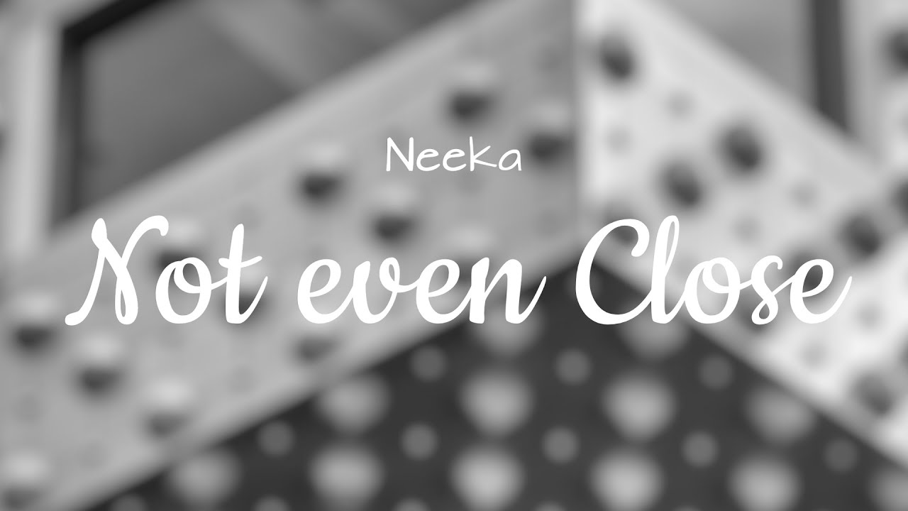 Neeka – Not even close (Official Audio) - YouTube