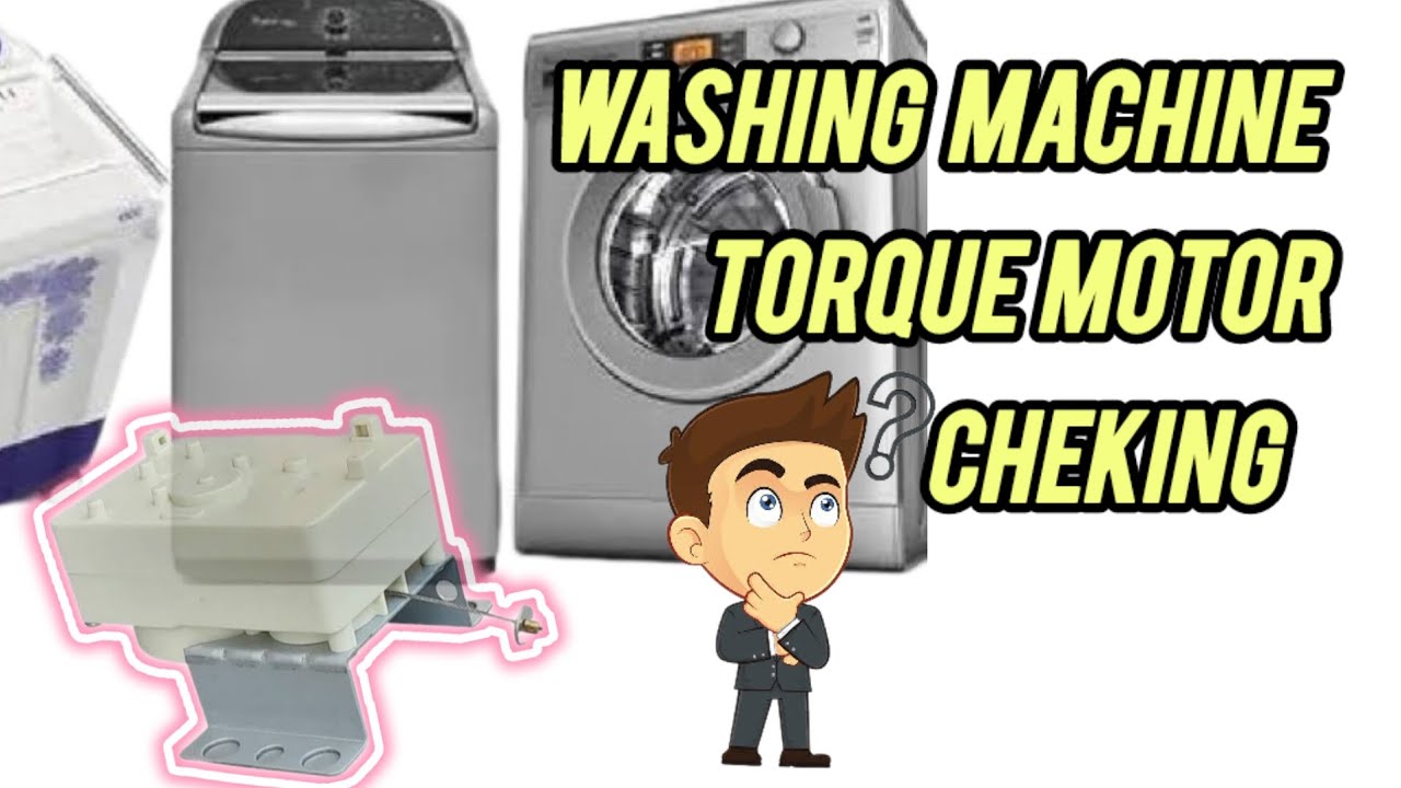 How to Check Torque Motor in a Fully Automatic Washing Machine | Step ...