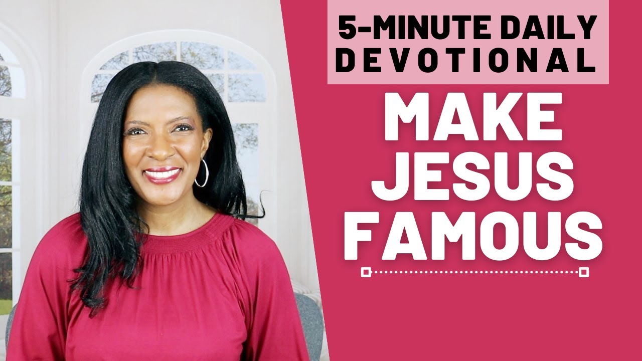 Make Jesus Famous | 5 Min Daily Devotional | March 8, 2024 - YouTube