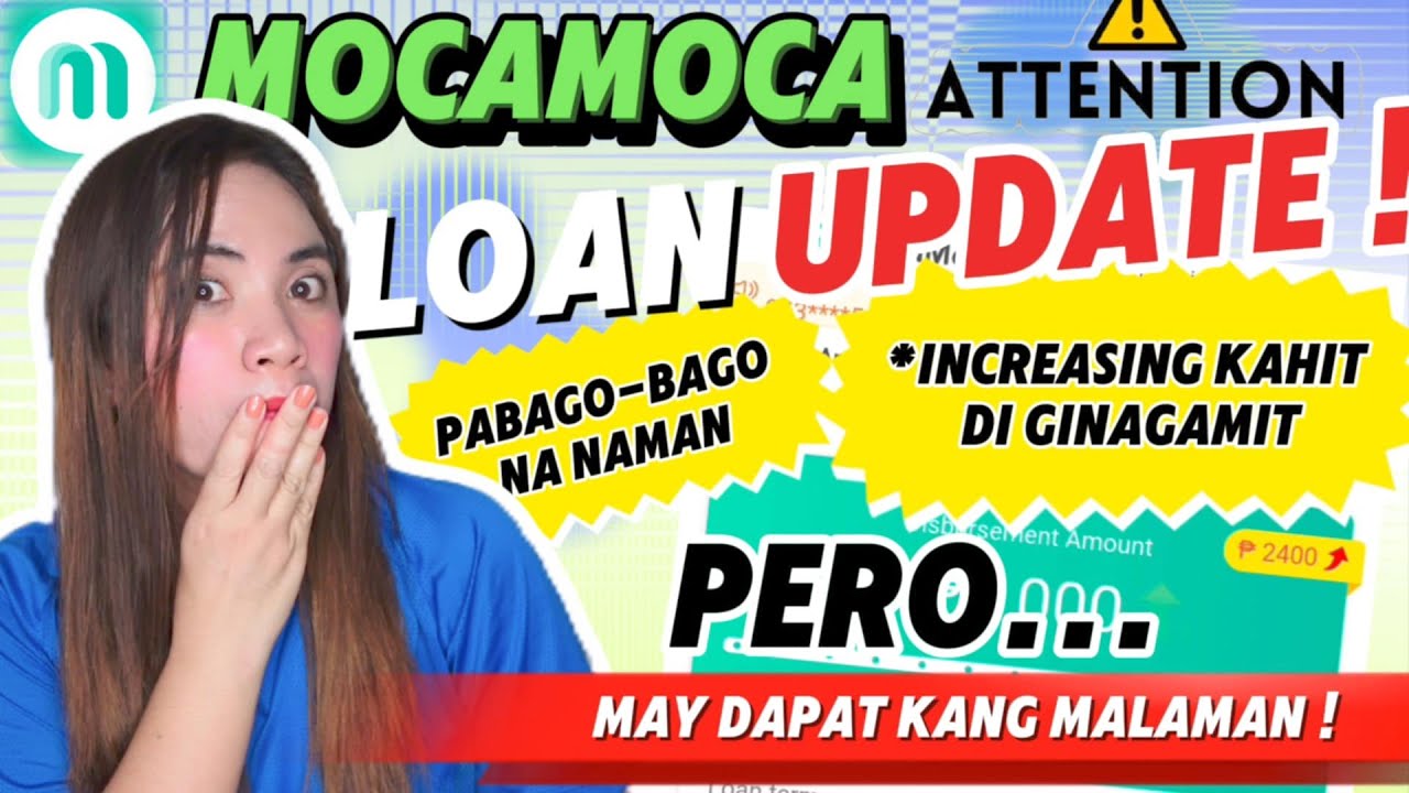 MOCAMOCA LOAN SHOCKING UPDATE !! INCREASING AT PABAGO-BAGO PERO DAPAT ...