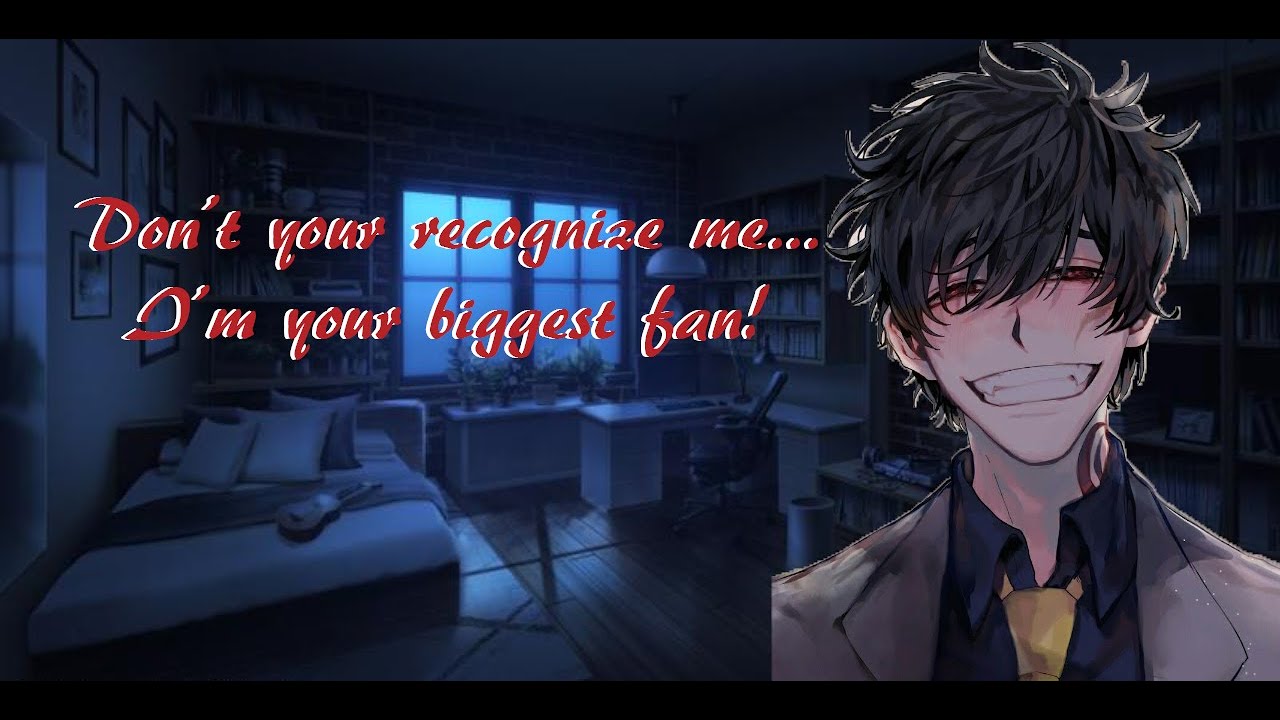 [M4A] Yandere Fan finally "meets" you [Yandere][Obsessive][Yandere x ...