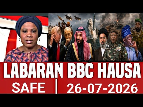 ‎BBC Hausa Labaran Duniya Na Safe Yau 26-07-2026 #bbcnews #bbchausa #HausadailyNews #HausaTrue24